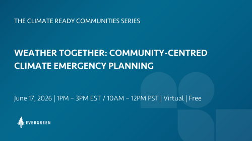 Weather Together: Community-centred Climate Emergency Planning - Evergreen Resource Hub
